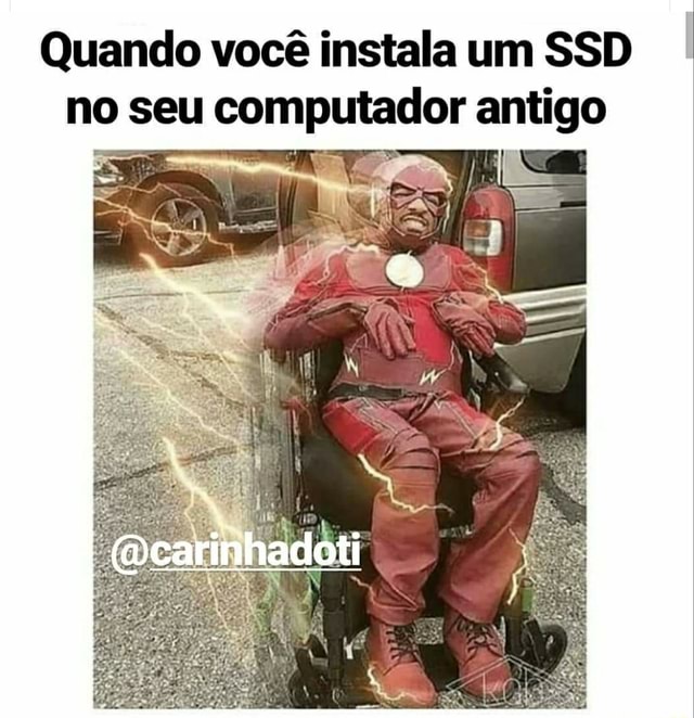 Quando você instala um SSD no seu computador antigo - iFunny Brazil