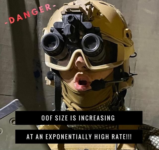 OOF SIZE IS INCREASING AT AN EXPONENTIALLY HIGH RATE!!! - iFunny
