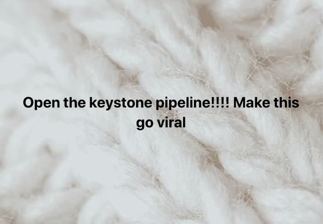 Open the keystone pipeline!!!! Make this go viral - America’s best pics ...
