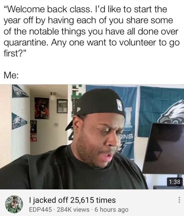 "Welcome back class. I'd like to start the year off by having each of ...