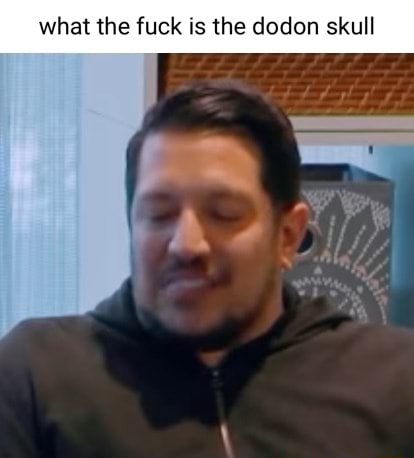 What the fuck is the dodon skull - iFunny