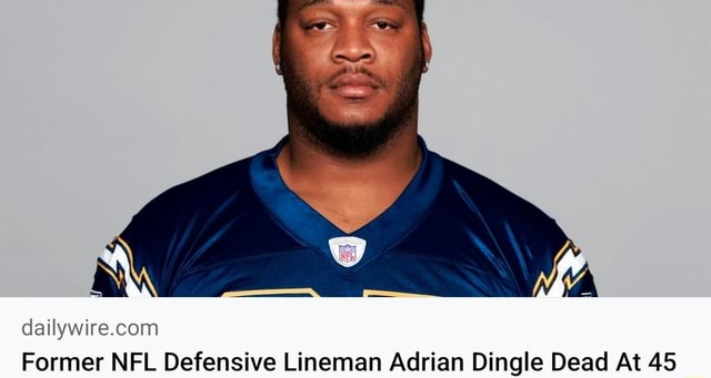 Former NFL Defensive Lineman Adrian Dingle Dead At 45 - iFunny