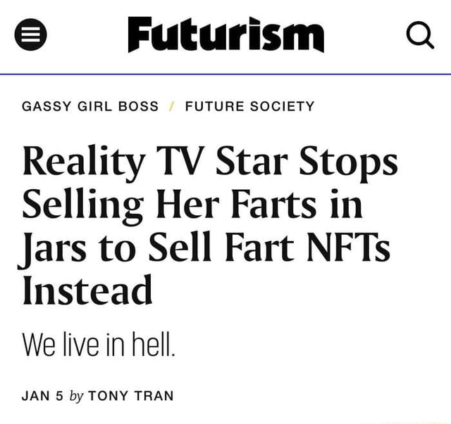 Futurism GASSY GIRL BOSS FUTURE SOCIETY Reality TV Star Stops Selling ...