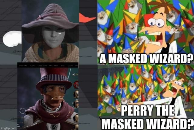 , fi A MASKED WIZARD? PERRY THE, MASKED WIZARD? - iFunny