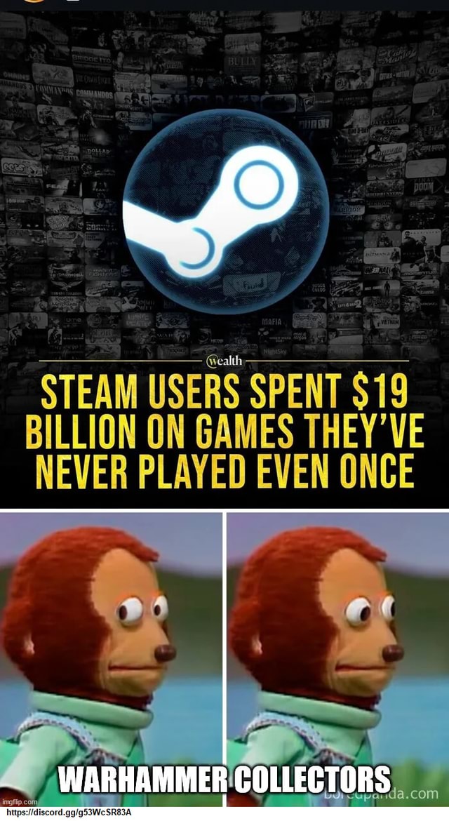 STEAM USERS SPENT $19 BILLION ON GAMES THEY'VE NEVER PLAYED EVEN ONCE ...
