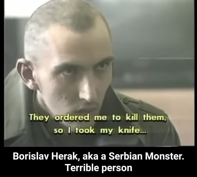 Borislav Herak, aka a Serbian Monster. Terrible person - Borislav Herak ...