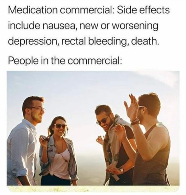 Medication commercial: Side effects include nausea, new or worsening ...