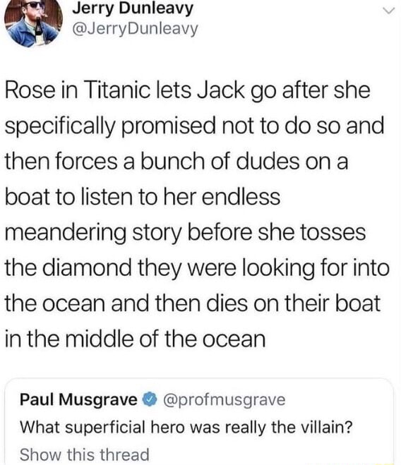 Jerry Dunleavy @JerryDunleavy Rose in Titanic lets Jack go after she ...