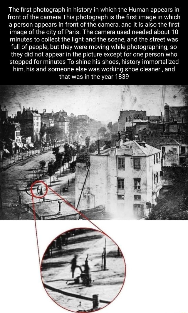 The first photograph in history in which the Human appears in front of ...