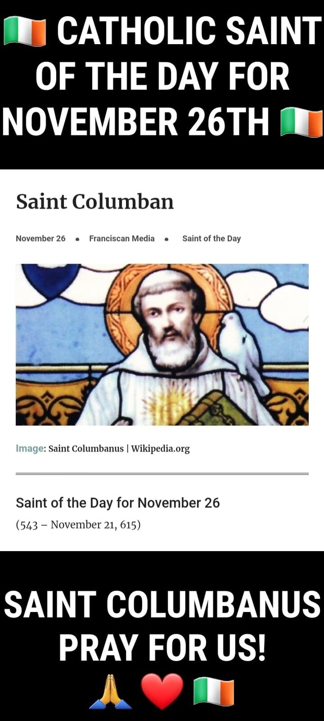 CATHOLIC SAINT OF THE DAY FOR NOVEMBER 26TH Saint Columban Franciesan Saint Columbanus I Saint ...