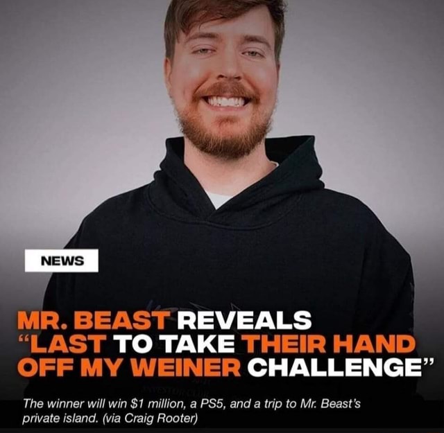 MR. BEAST REVEALS "LAST TO TAKE THEIR HAND OFF MY WEINER CHALLENGE" The ...
