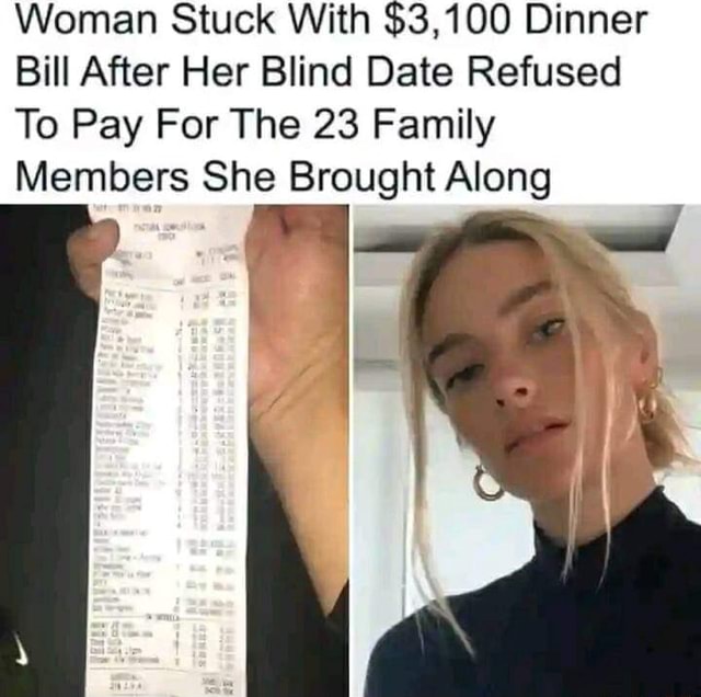 Woman Stuck With $3,100 Dinner Bill After Her Blind Date Refused To Pay ...