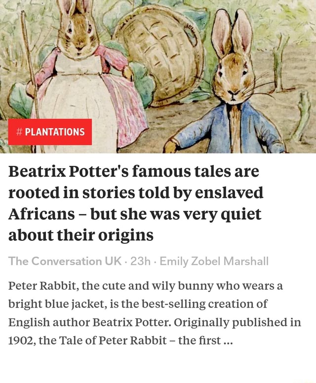 PLANTATIONS Beatrix Potter's famous tales are rooted in stories told by enslaved Africans but ...