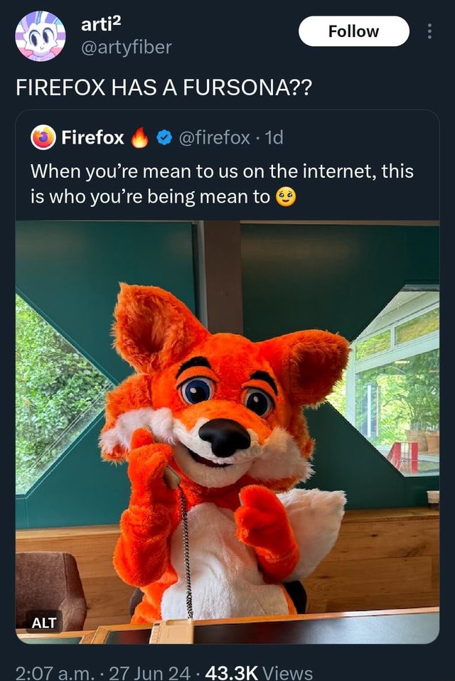 Foll @artyfiber FIREFOX HAS A FURSONA?? Firefox @firefox id When you're ...