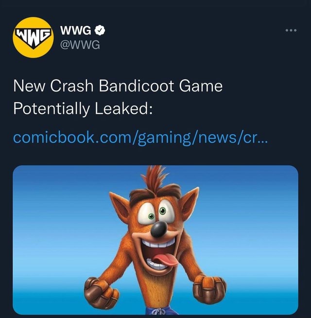 WWG @WWG New Crash Bandicoot Game Potentially Leaked: - iFunny