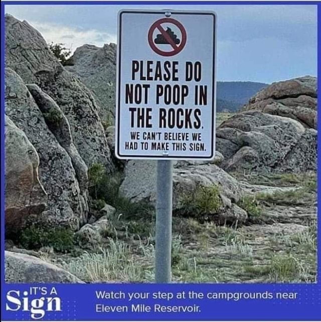 PLEASE DO NOT POOP IN THE ROCKS. WE CAN'T BELIEVE WE HAD TO MAKE THIS ...