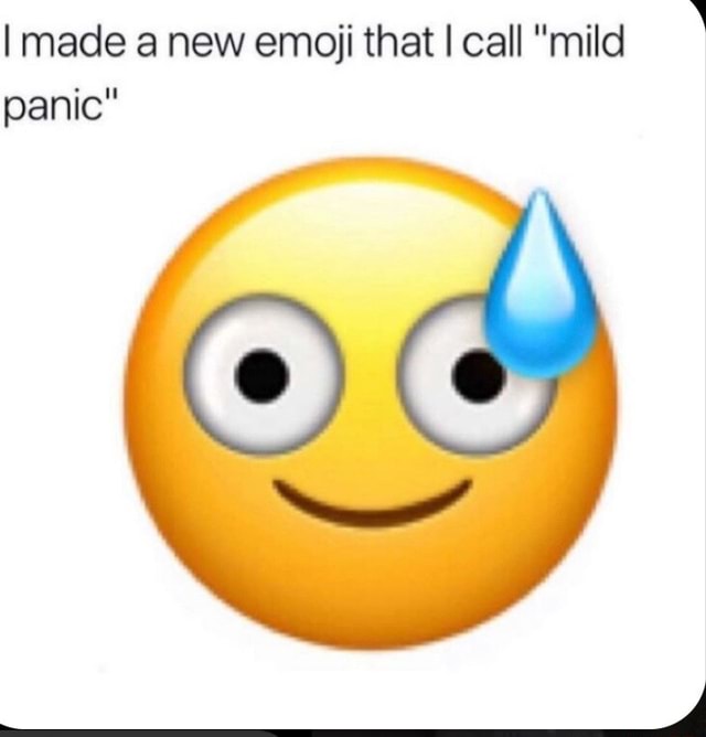 I made a new emoji that I call "mild panic" - iFunny