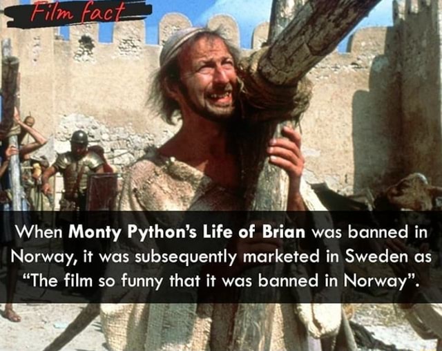 When Monty Python's Life of Brian was banned in Norway, it was ...