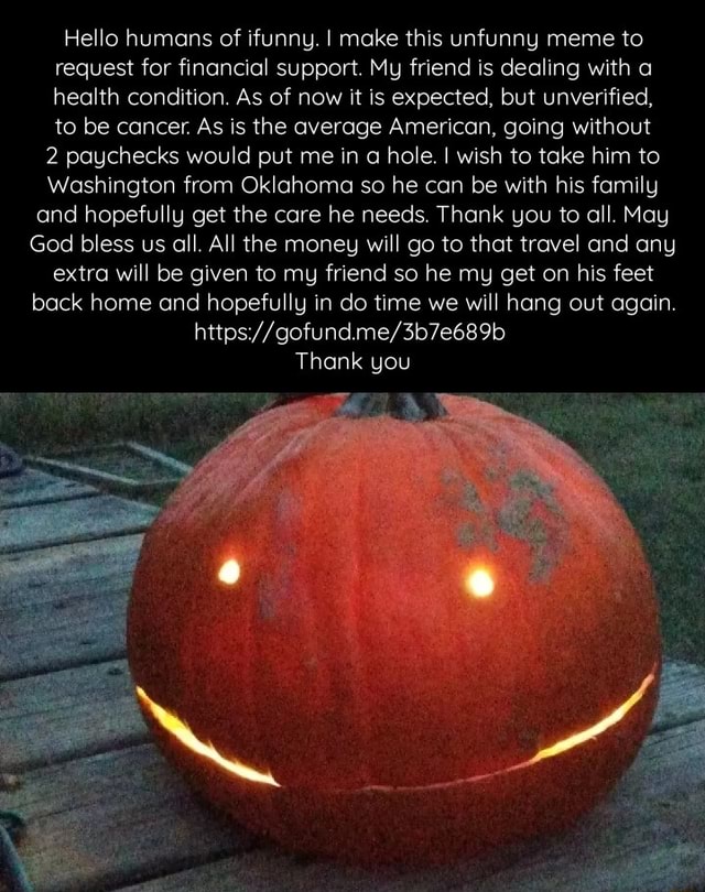 Hello humans of ifunny. I make this unfunny meme to request for ...