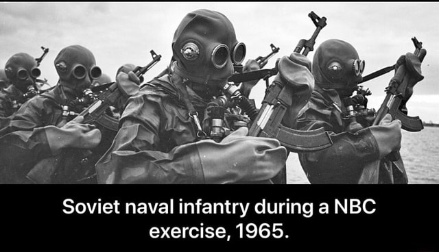 Soviet naval infantry during a NBC exercise, 1965. - Soviet naval ...