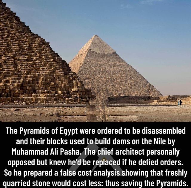 The Pyramids of Egypt were ordered to be disassembled and their blocks ...
