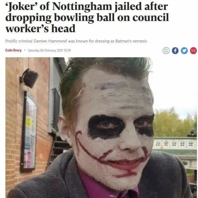'Joker' of Nottingham jailed after dropping bowling ball on council ...