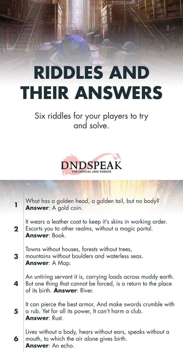 RIDDLES AND THEIR ANSWERS Six riddles for your players to try and solve ...