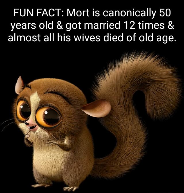 FUN FACT: Mort is canonically 50 years old & got married 12 times ...