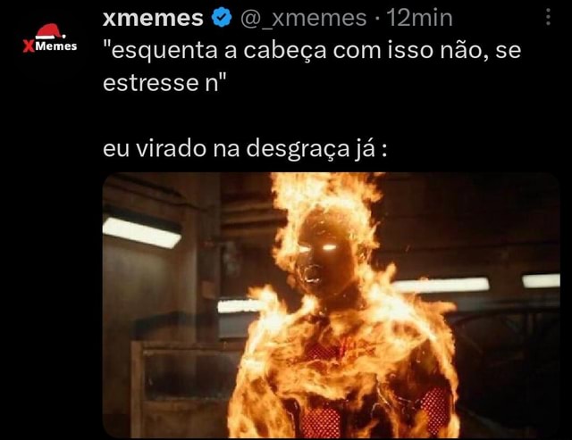 Xmemes xmemes - 12min Memes "osquenta a cabeça com isso não, se ...