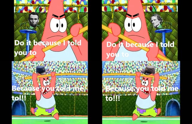 Do it because I told Do it because I told you to Becatibe' you Because ...