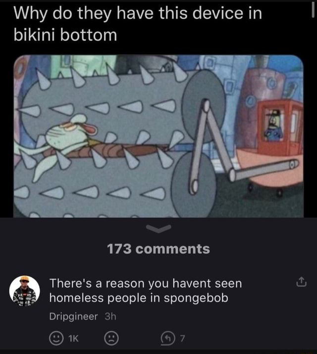 Why do they have this device in bikini bottom 173 comments There's a ...