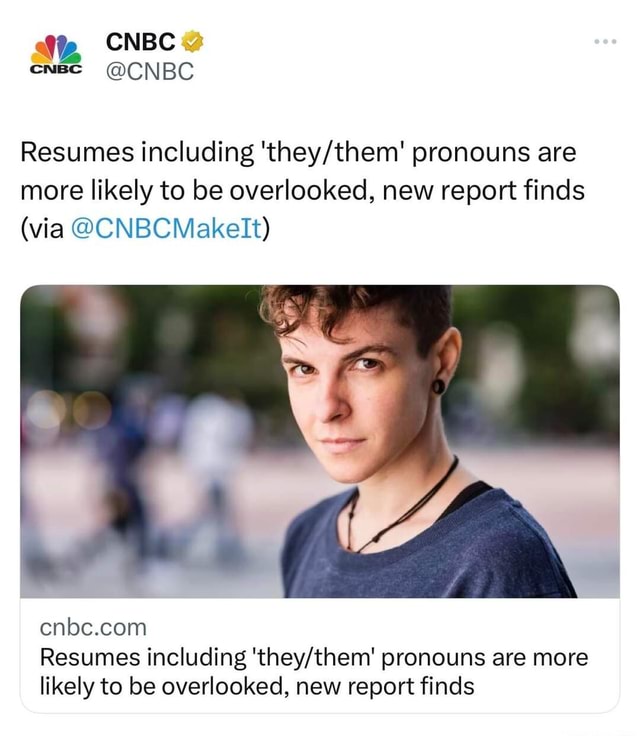 CNBC Resumes including pronouns are more likely to be overlooked, new ... CNBC Resumes including pronouns are more likely to be overlooked, new ...