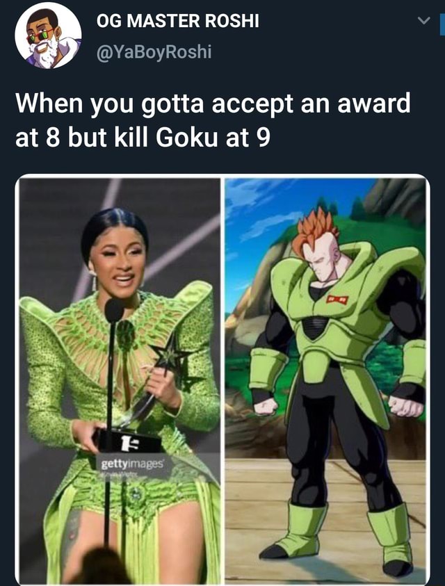 ©YaBoyRoshi When you gotta accept an award at 8 but kill Goku at 9 - iFunny