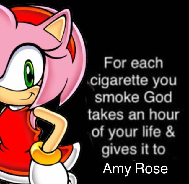 For each cigarette you smoke God takes an hour of your life & gives it ...