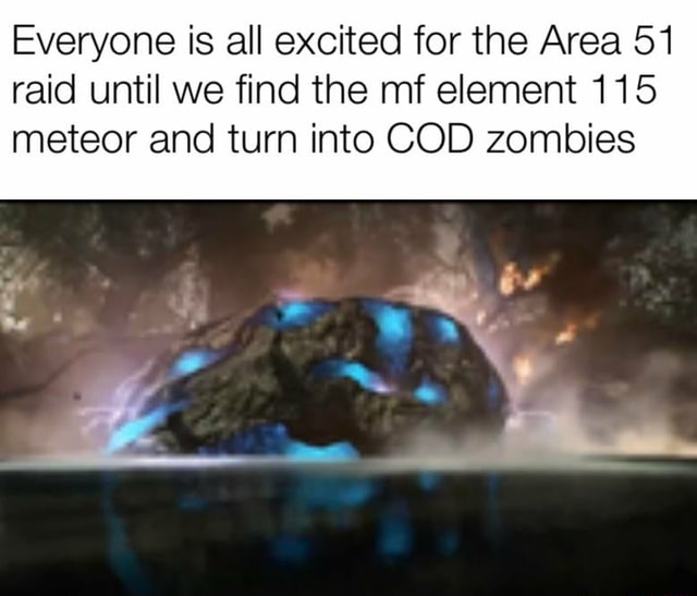 Everyone is all excited for the Area 51 raid until we find the mf ...