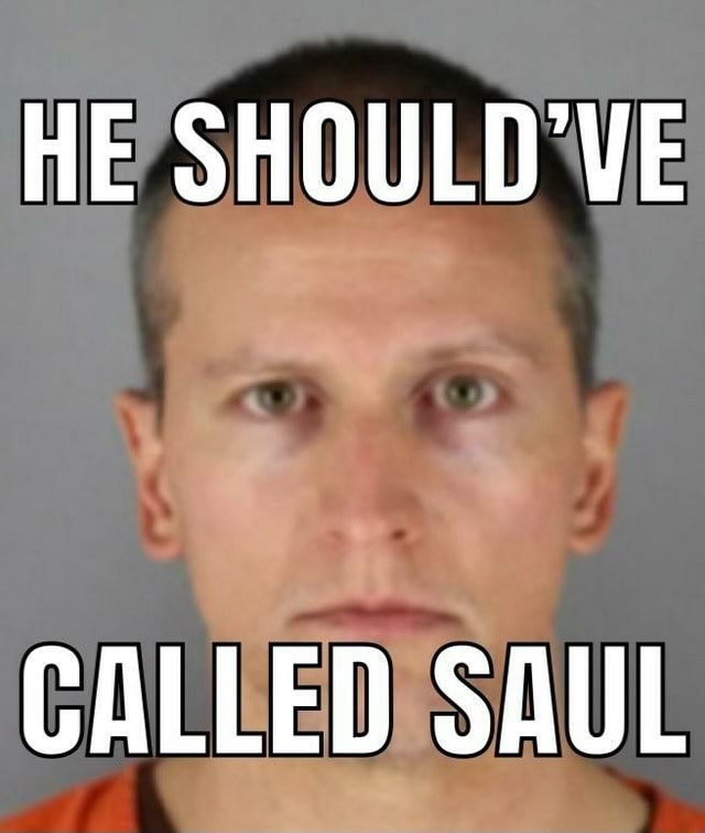 HE SHOULD'VE CALLED SAUL - iFunny