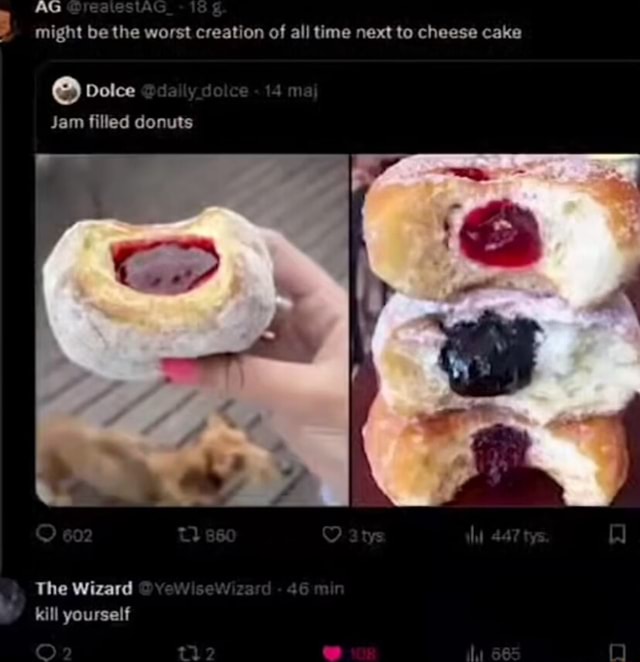 Might be the worst creation of all time next to cheese cake AG Jam filled donuts The Wizard kill ...