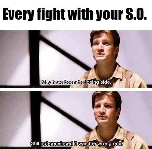 Firefly memes - Every fight with your - )