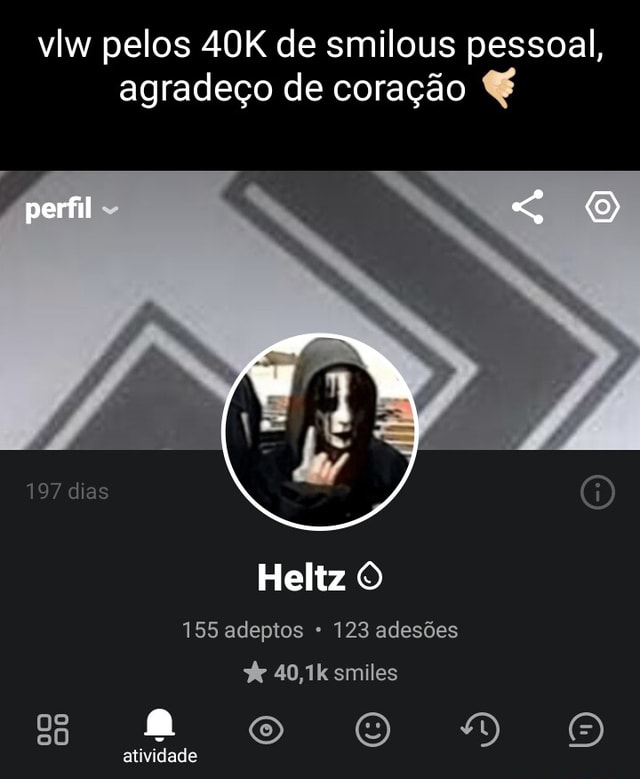 Vlw pelos de smilous pessoal, agradeço de coração perfil 197 dias Heltz ...