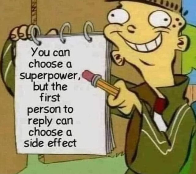Choose a superpower, but the first person to reply can choose a side ...