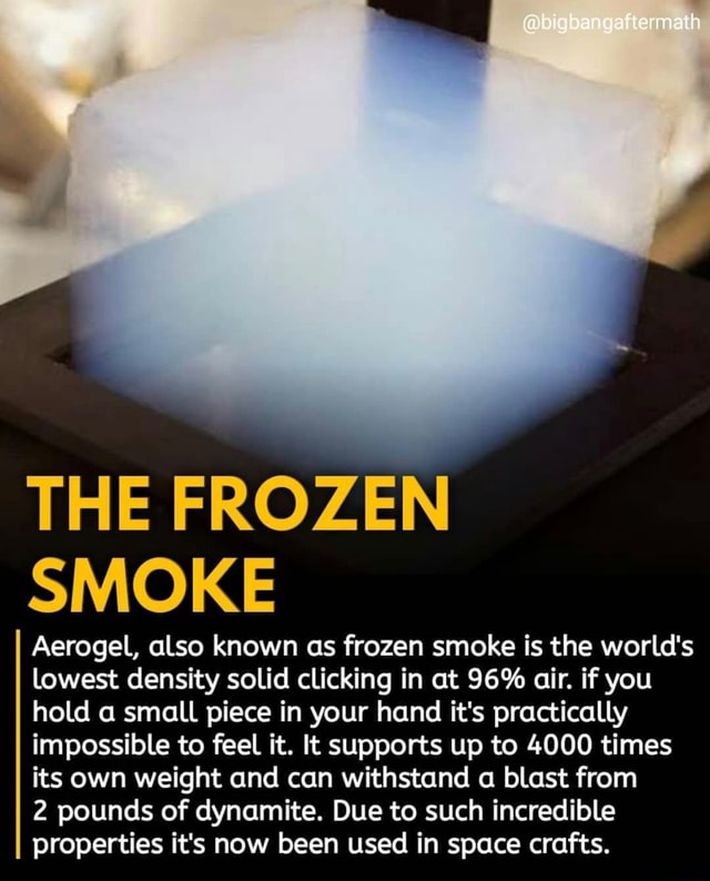THE FROZEN SMOKE Aerogel, also known as frozen smoke is the world's ...