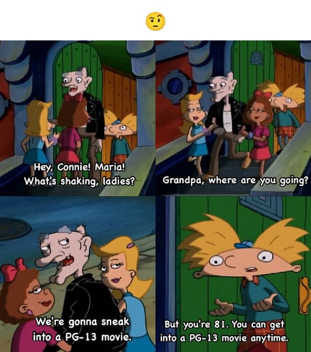 Hey, Connie! Maria! What's shaking, ladies? Grandpa, where are you ...