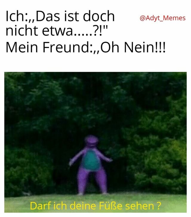 Ich: 'Das ist doch @Adyt_Memes - Keke
