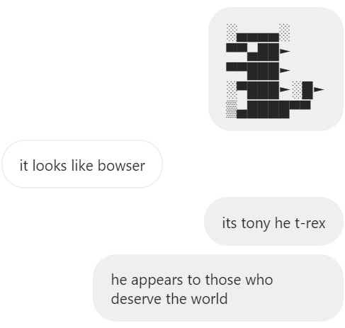 It looks like bowser its tony he t-rex he appears to those who deserve ...