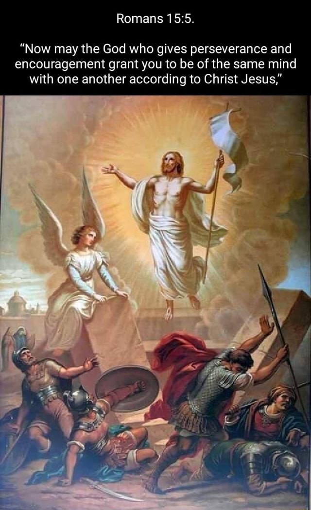 Romans "Now may the God who gives perseverance and encouragement grant ...