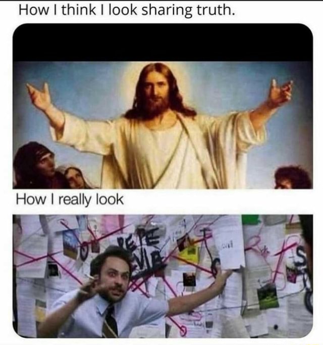 How I think look sharing truth. How really look - iFunny