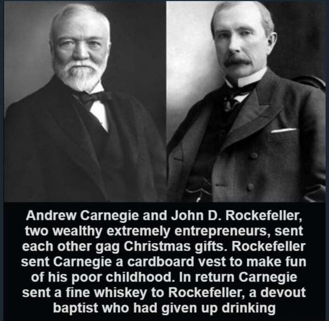 Sounds like a good friendship - Andrew Carnegie and John D. Rockefeller ...