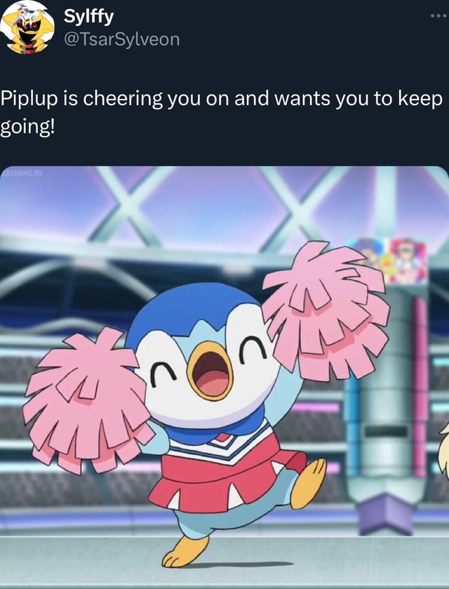 Piplup is cheering you on and wants you to keep going! - iFunny