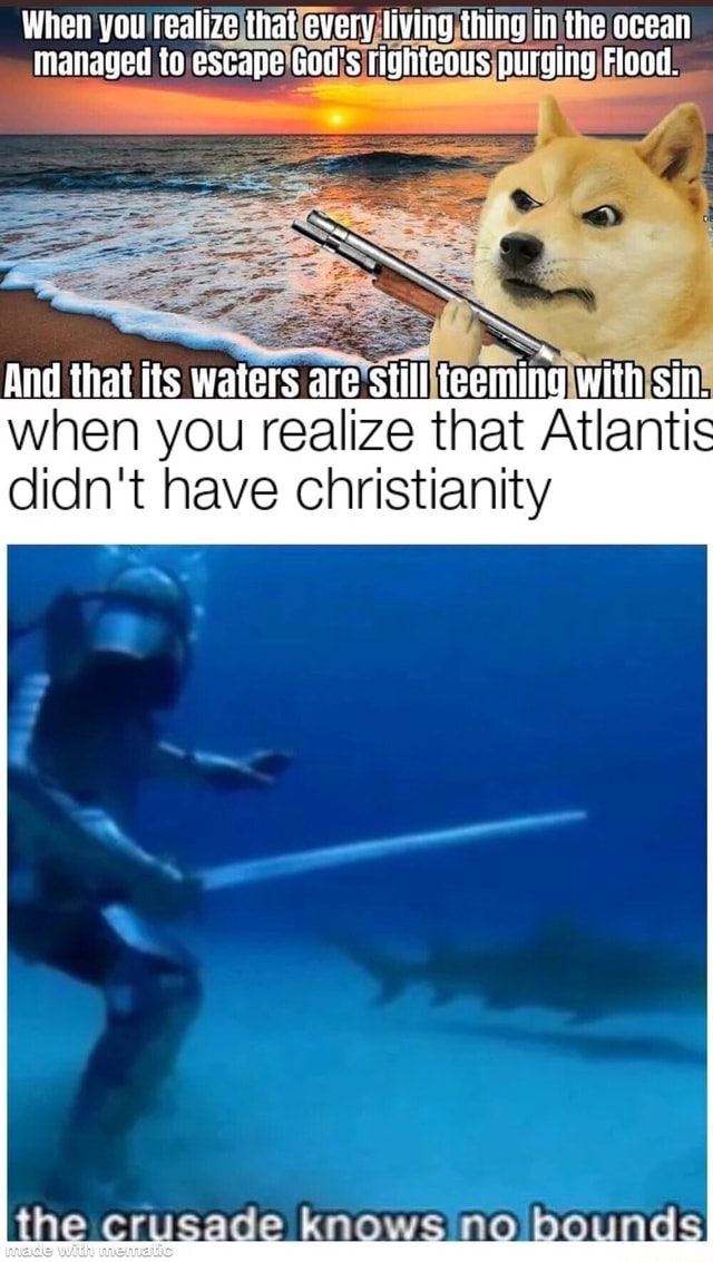 When you realize ihat every living thing in the ocean managed to escape ...