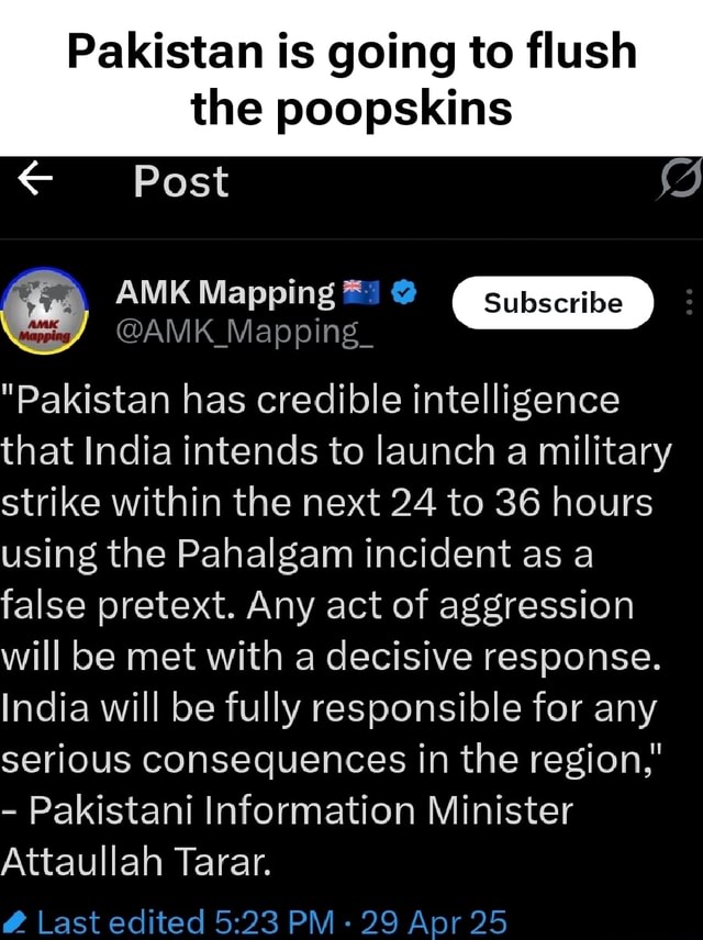 Pakistan is going to flush the poopskins Post Mapping "Pakistan has credible intelligence that ...